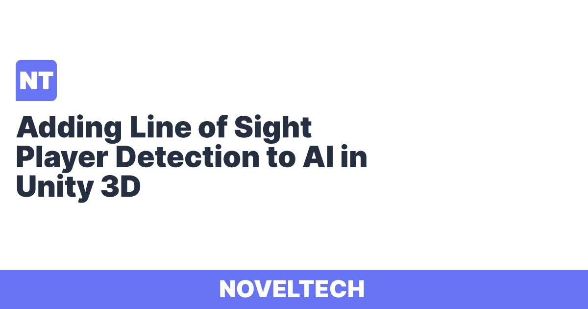 Adding Line of Sight Player Detection to AI in Unity 3D | Noveltech