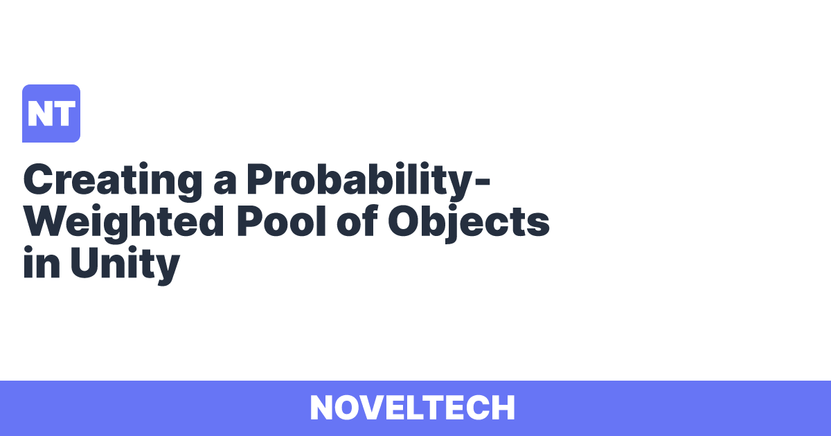 Creating a Probability-Weighted Pool of Objects in Unity | Noveltech