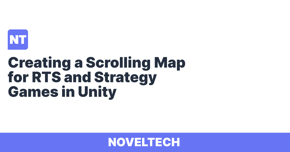Creating a Scrolling Map for RTS and Strategy Games in Unity | Noveltech