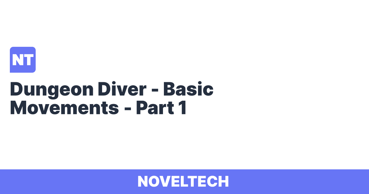 Dungeon Diver - Basic Movements - Part 1 | Noveltech