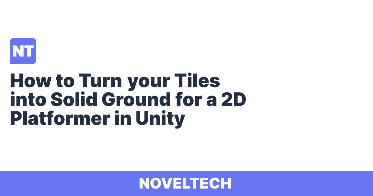 How to Turn your Tiles into Solid Ground for a 2D Platformer in Unity | Noveltech
