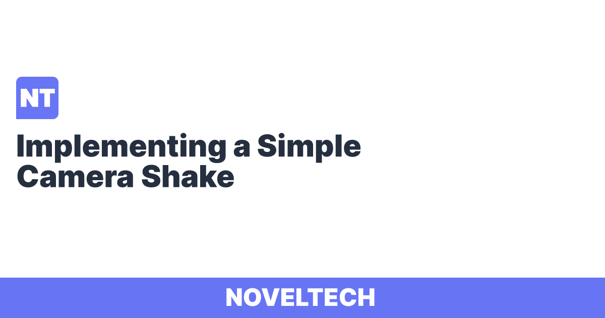 Implementing a Simple Camera Shake | Noveltech