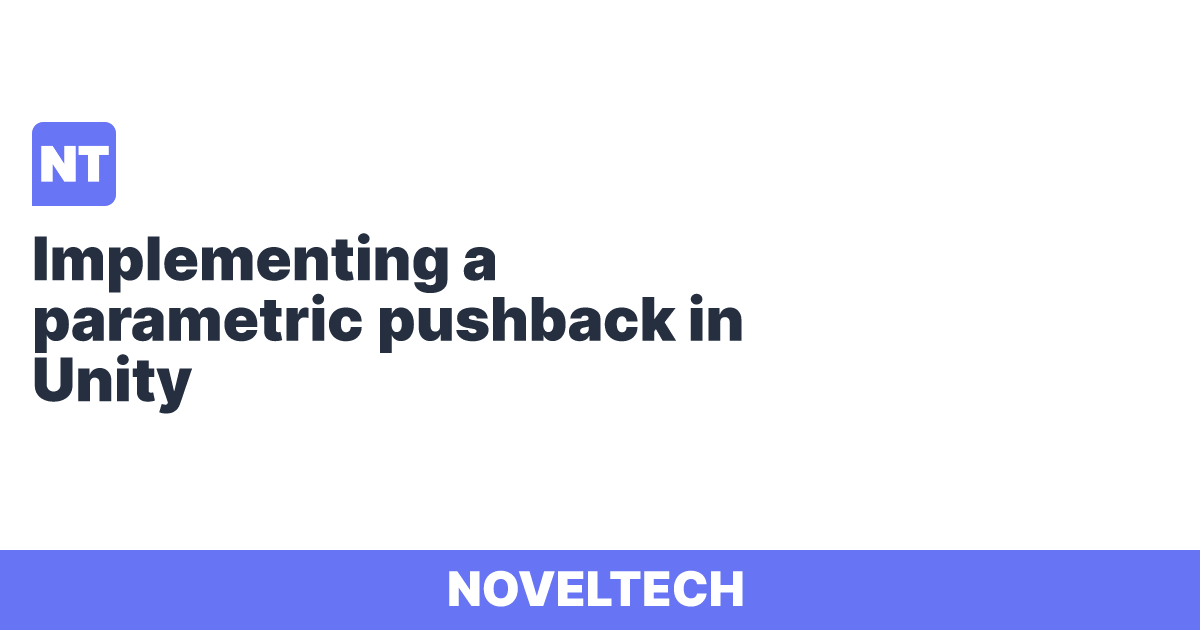 Implementing a parametric pushback in Unity | Noveltech