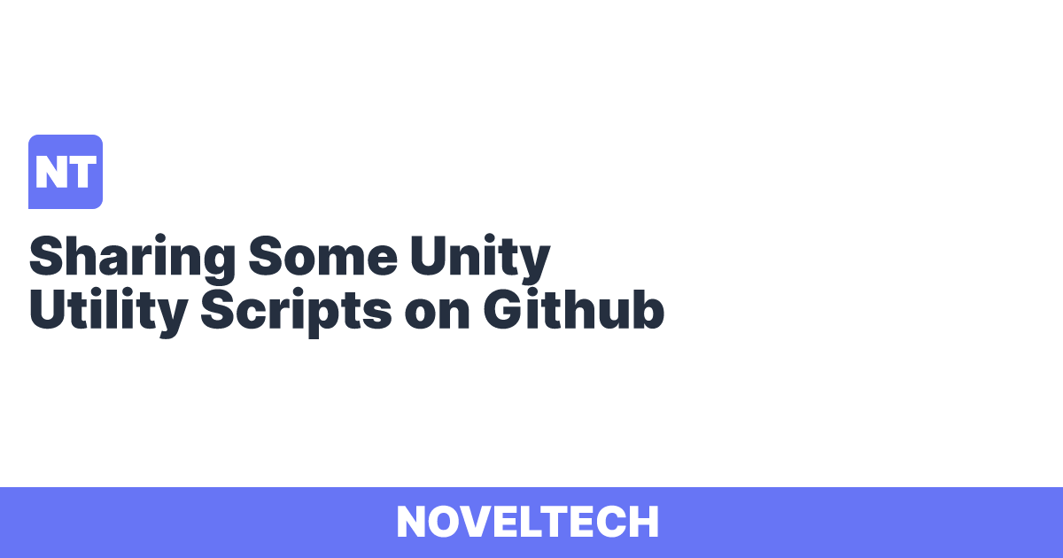 Sharing Some Unity Utility Scripts on Github | Noveltech