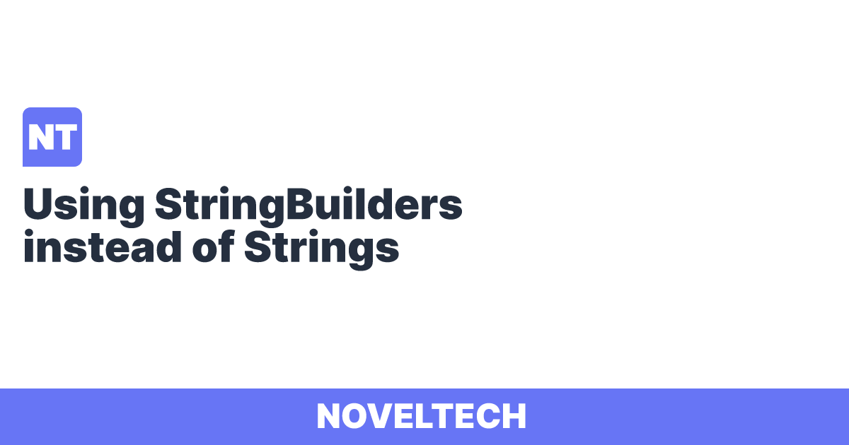 Using Stringbuilders Instead Of Strings Noveltech 6744
